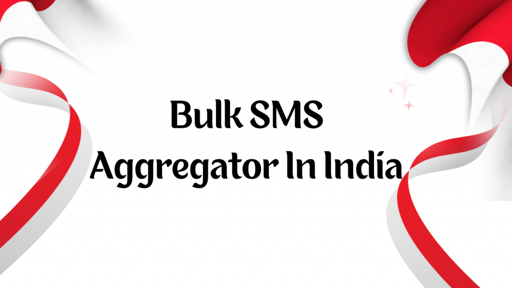 Bulk SMS Aggregator In India