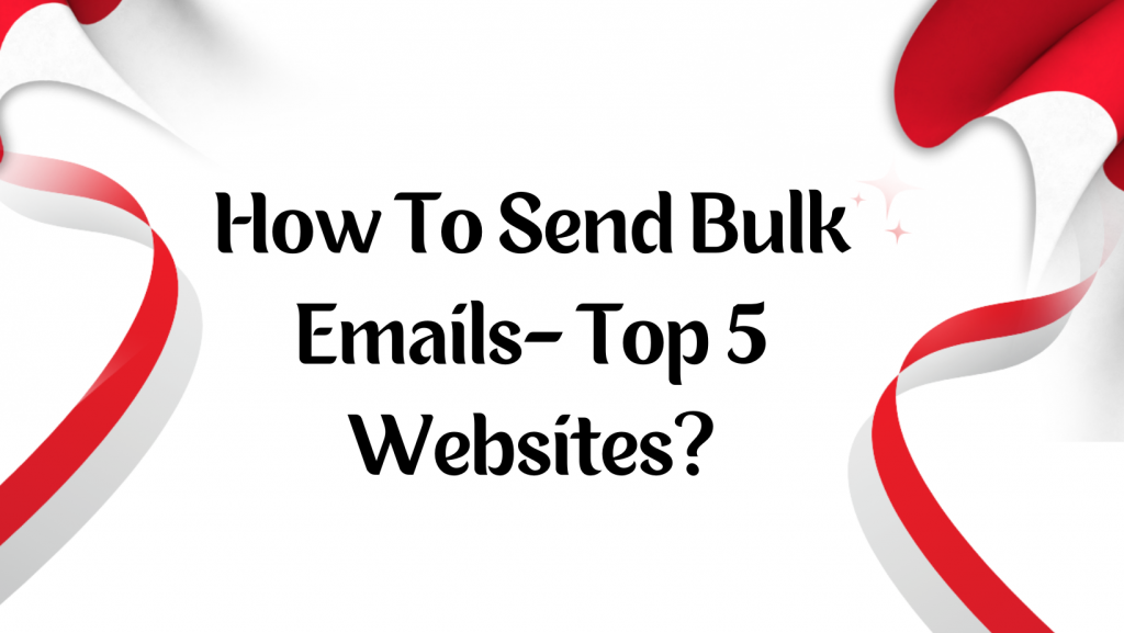 How To Send Bulk Emails- Top 5 Websites?